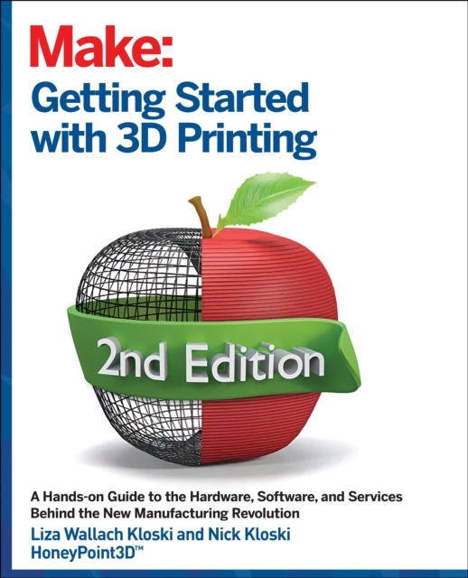 Getting Started with 3D Printing af Liza Wallach Kloski,Nick Kloski ...