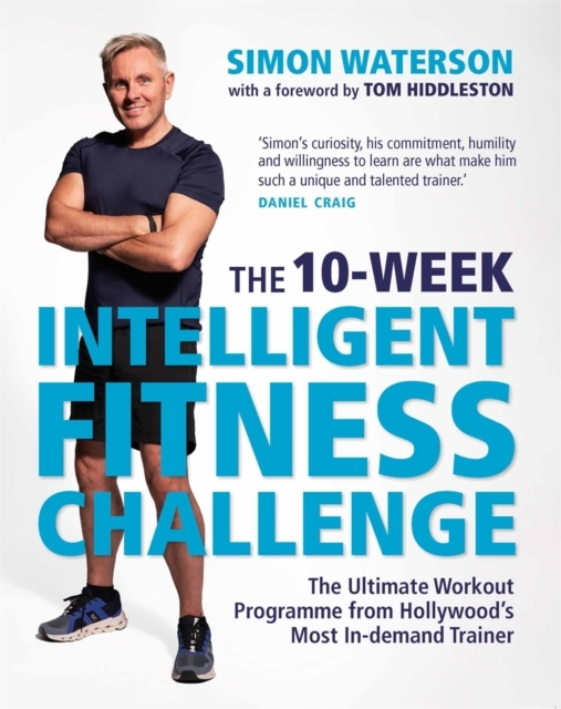 The 10-Week Intelligent Fitness Challenge with a Foreword by Tom ...
