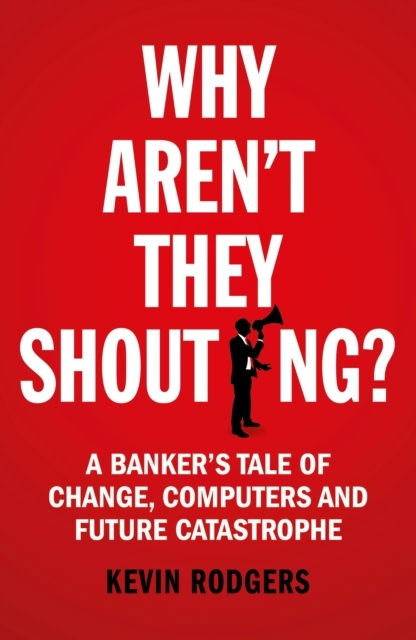 Why Arent They Shouting af Kevin Rodgers | Bog & idé