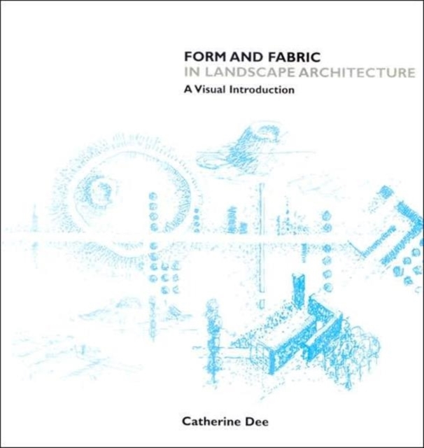 Form and Fabric in Landscape Architecture af Catherine Dee | Bog & idé
