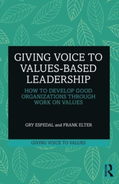 Giving Voice to Values-based Leadership af Frank Elter,Gry Espedal ...