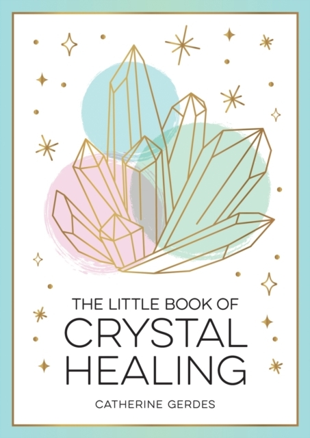 The Little Book of Crystal Healinga Beginners Guide to Harn af ...