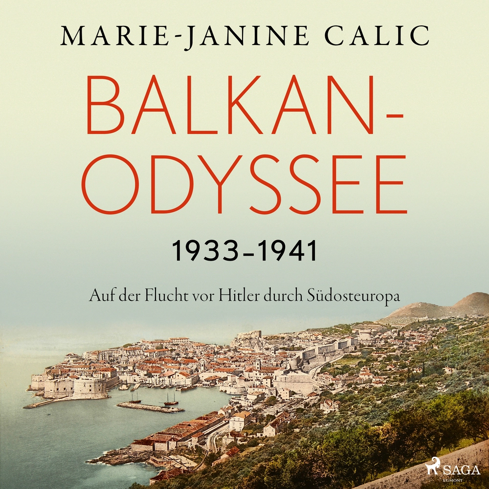 Balkan-Odyssee 1933-1941 af Auf der Flucht vor Hitler durch Südosteuropa,Marie-Janine Calic ...