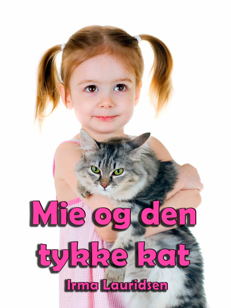 Mie og den tykke kat af Irma Lauridsen | Bog & idé