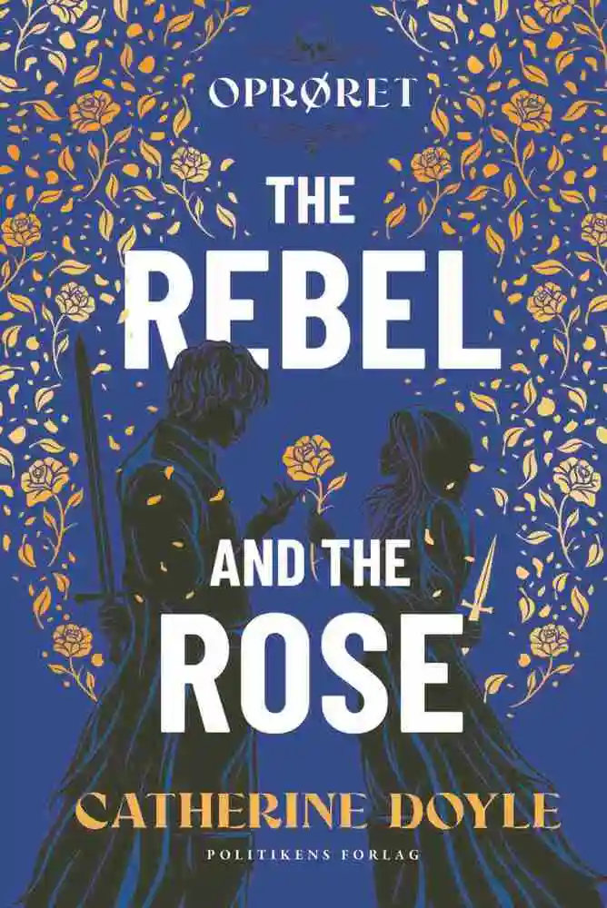 The Rebel and the Rose - Oprøret af Catherine Doyle | Bog & idé